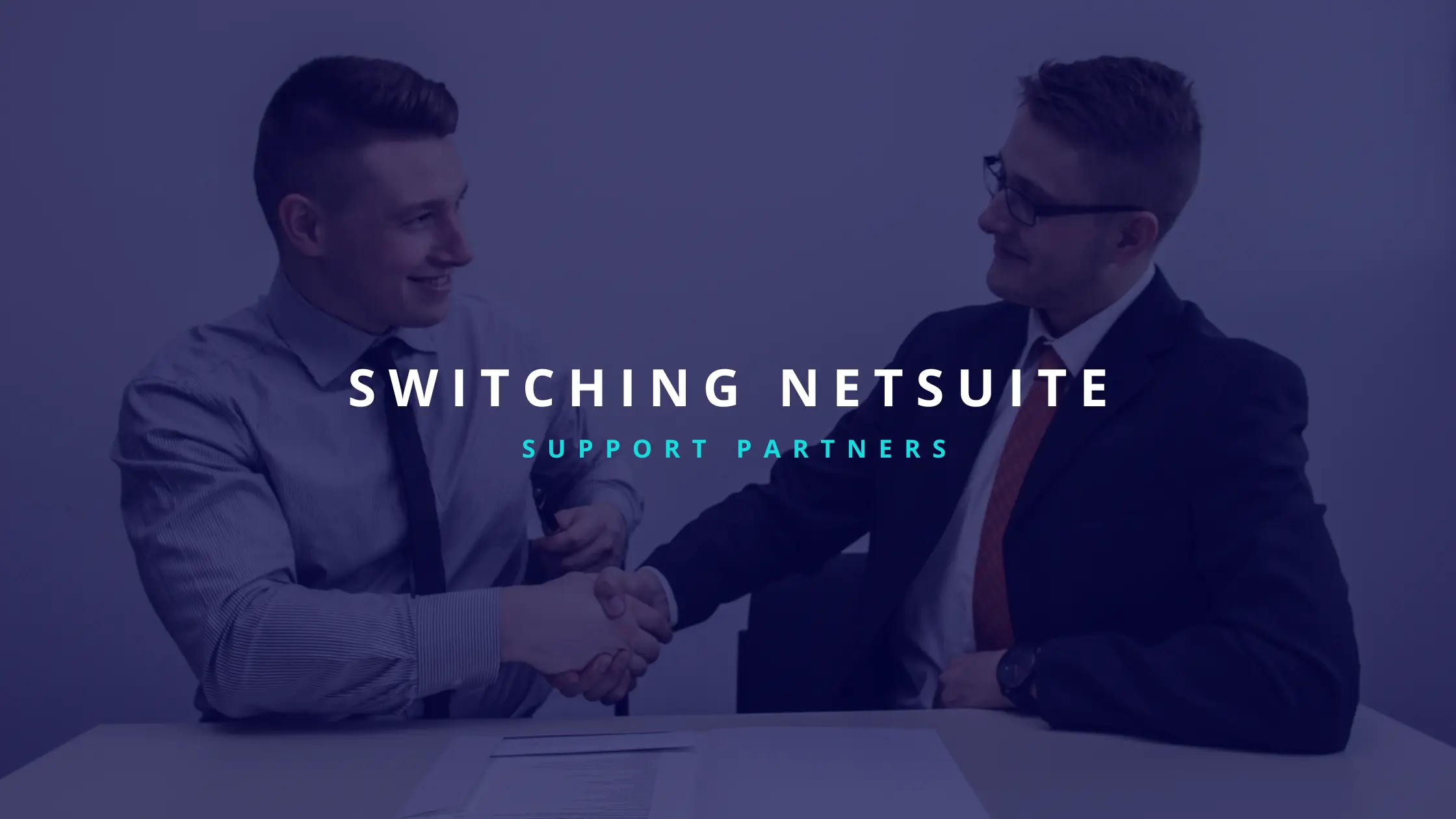 Switching NetSuite Support Partners: Helpful Guidance and Tips
